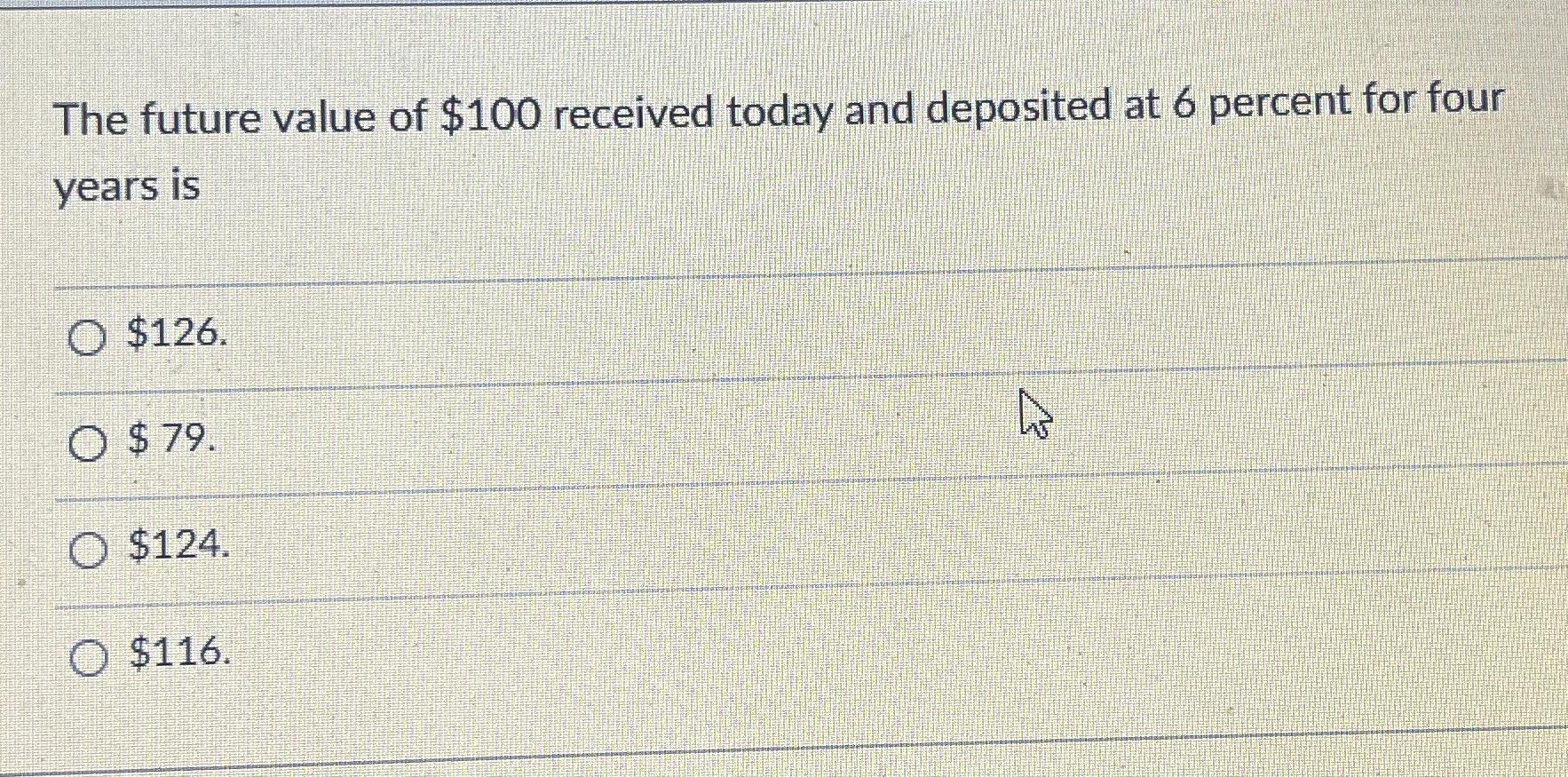 Solved The future value of $100 ﻿received today and | Chegg.com