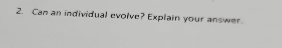 Solved Can an individual evolve? Explain your answer | Chegg.com