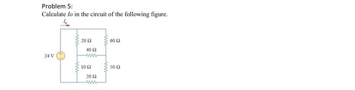 Solved Problem 5: Calculate Io in the circuit of the | Chegg.com