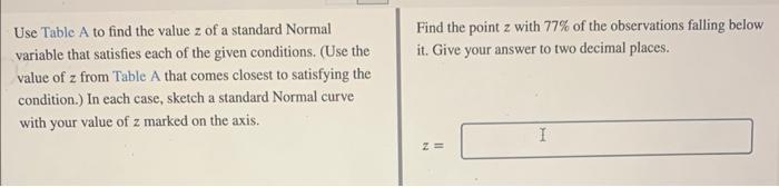 Solved Use Table A to find the value z of a standard Normal | Chegg.com