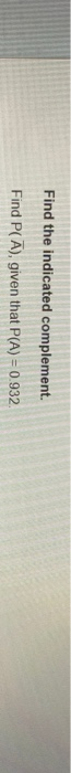 Solved Find the indicated complement. Find P(A), given that | Chegg.com