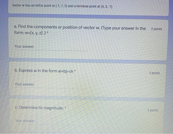 Solved Vector w has an initial point at (-1,7, 2) and a | Chegg.com