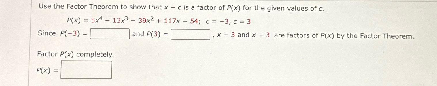 Solved Use the Factor Theorem to show that x-c ﻿is a factor | Chegg.com