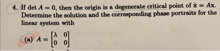 Solved 4. If detA=0, then the origin is a degenerate | Chegg.com