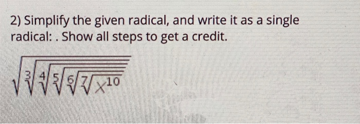 Solved 2) Simplify the given radical, and write it as a | Chegg.com
