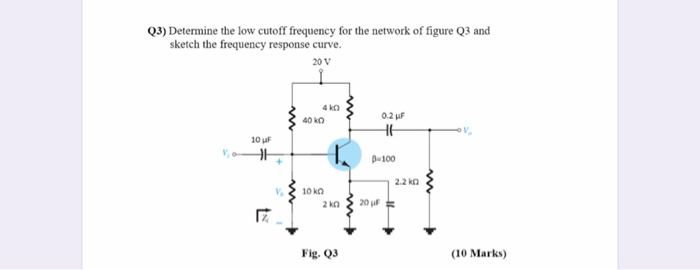 Solved 03) Determine the low cutoff frequency for the | Chegg.com