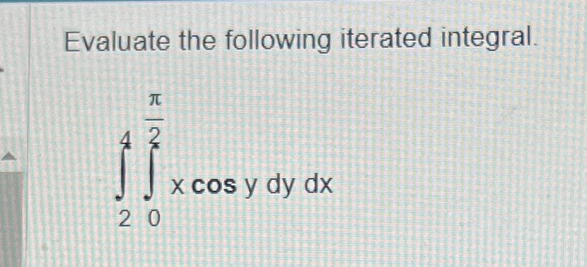 Solved Evaluate the following iterated | Chegg.com