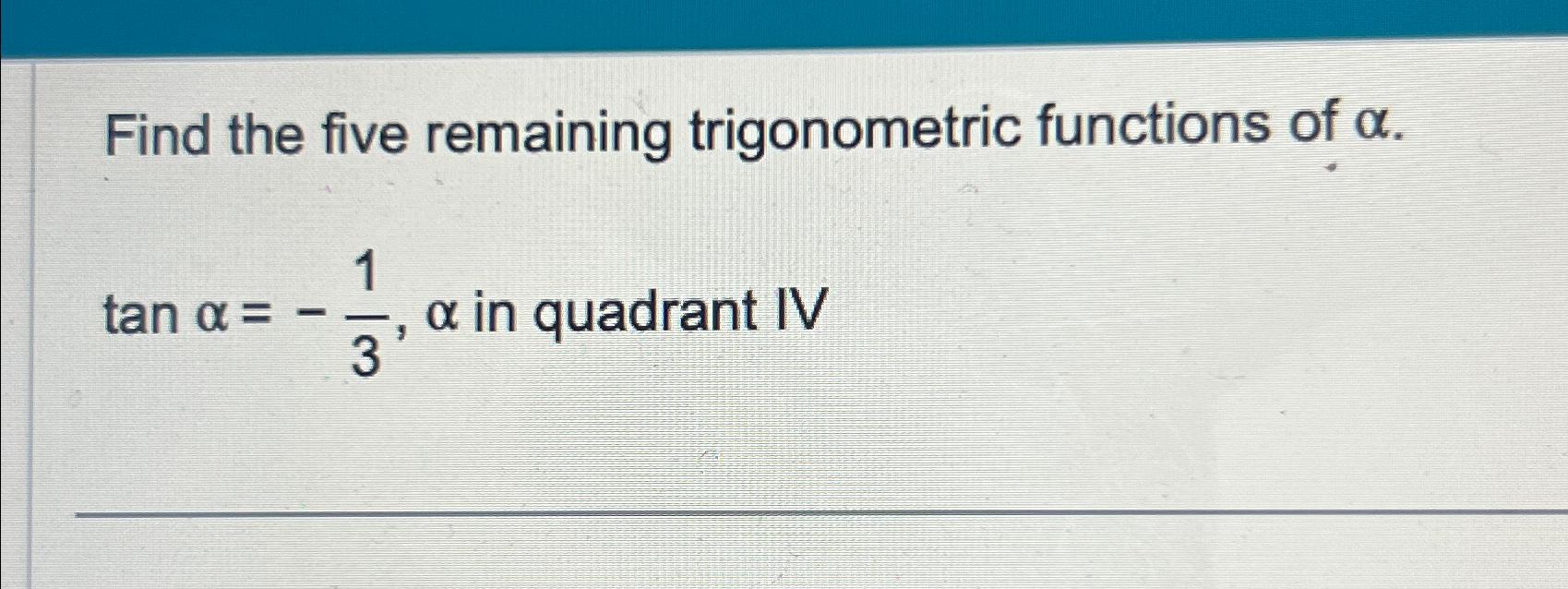 Find the five remaining trigonometric functions of | Chegg.com