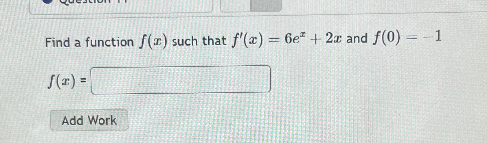 Solved Find a function f(x) ﻿such that f'(x)=6ex+2x ﻿and | Chegg.com