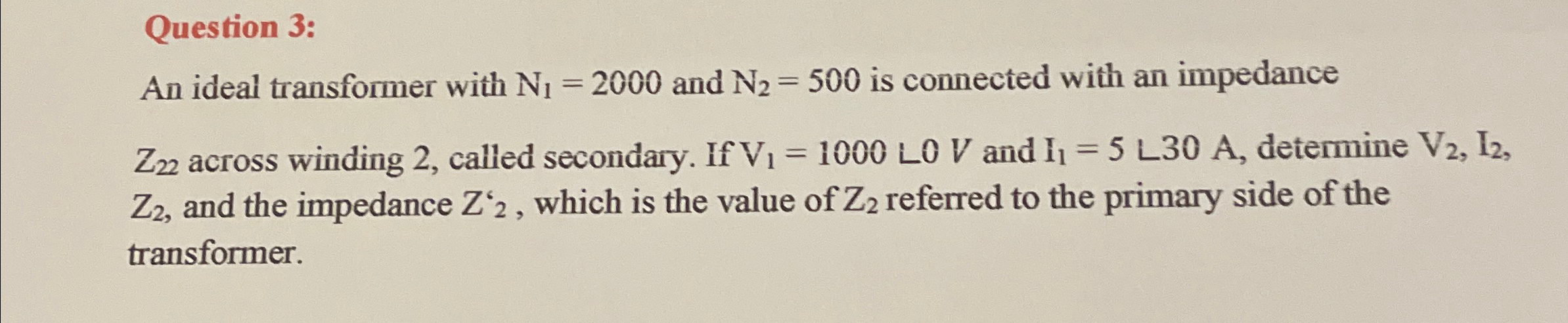 Solved Question 3:An ideal transformer with N1=2000 ﻿and | Chegg.com