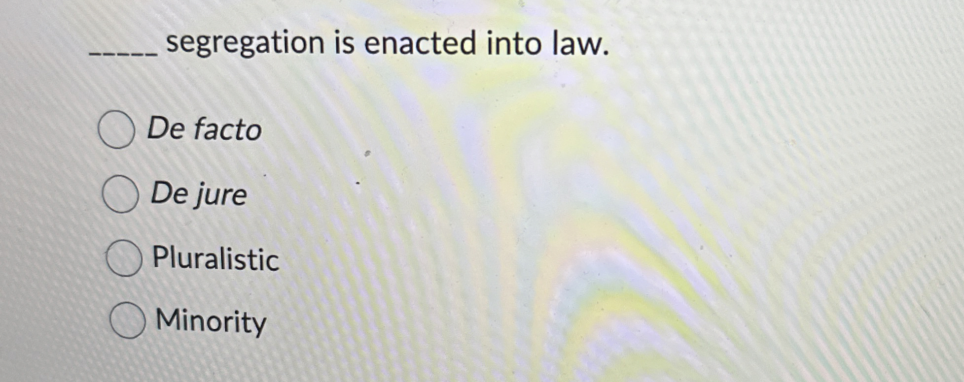 Solved segregation is enacted into law.De factoDe | Chegg.com