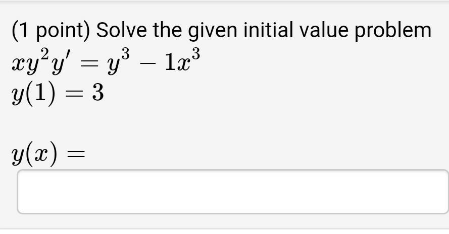 Solved (1 point) Solve the given initial value problem xy’y' | Chegg.com