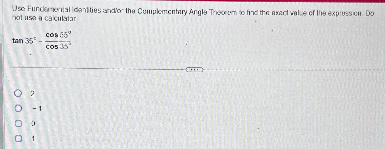 Solved Use Fundamental Identities and/or the Complementary | Chegg.com