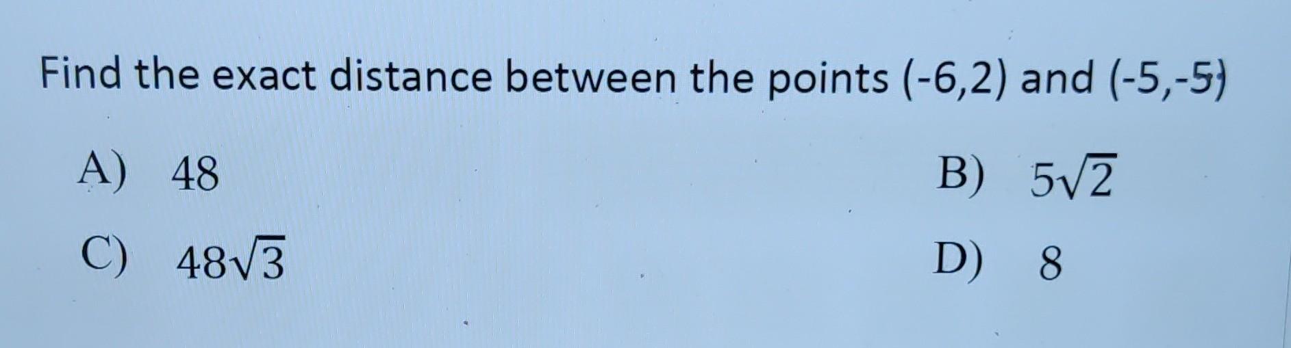 Solved Find the exact distance between the points (−6,2) and | Chegg.com