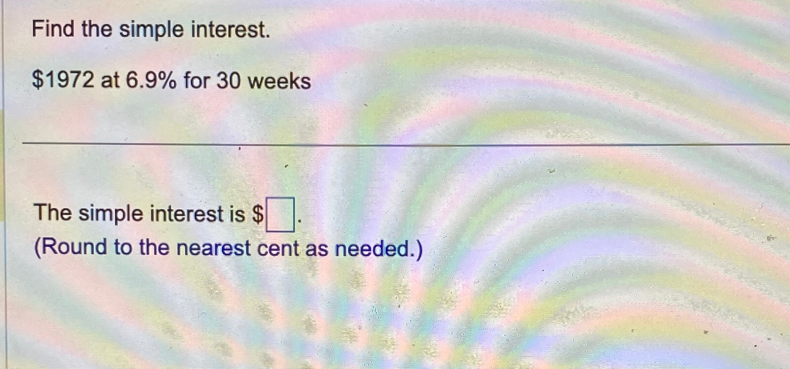 Solved Find the simple interest.$1972 ﻿at 6.9% ﻿for 30 | Chegg.com