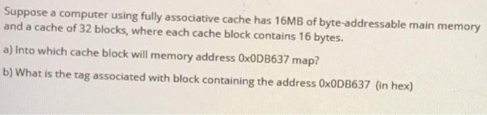 Solved suppose a computer using fully associative cache has | Chegg.com