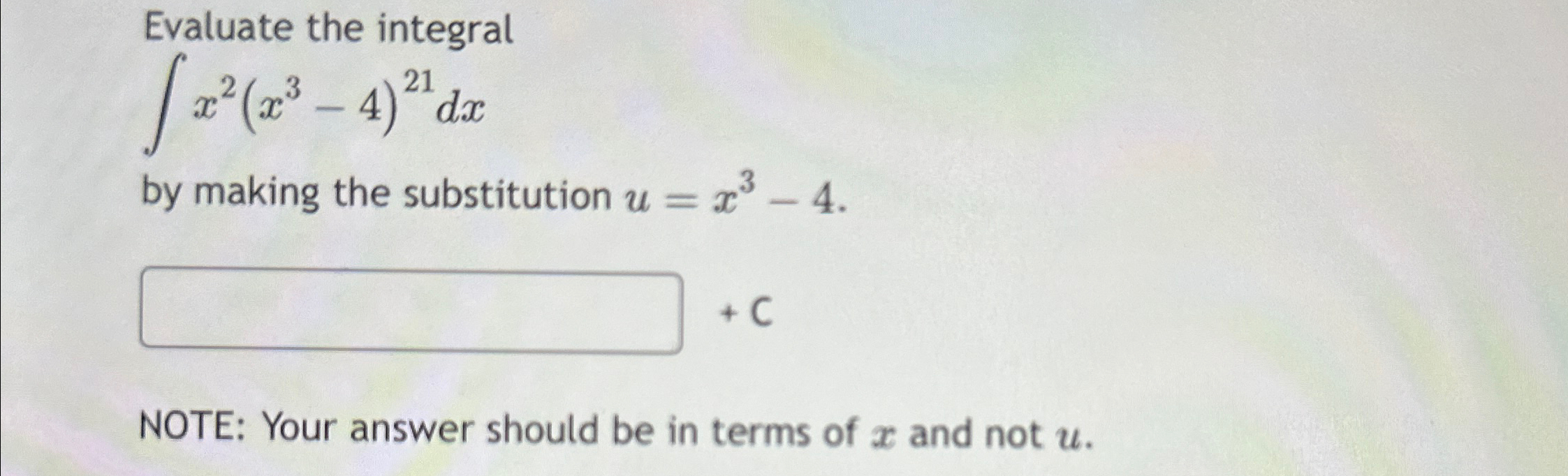 Solved Evaluate the integral∫﻿﻿x2(x3-4)21dxby making the | Chegg.com