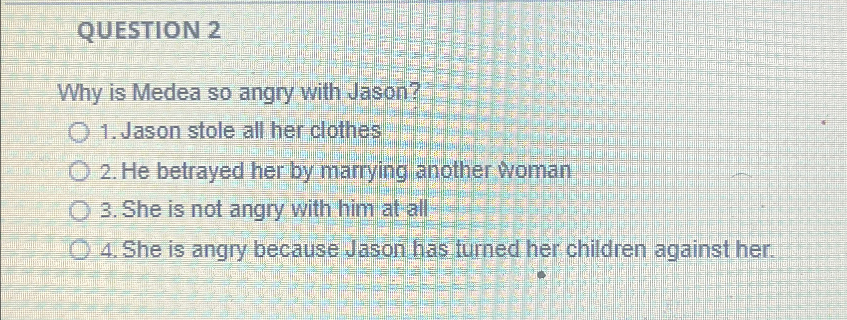 Solved QUESTION 2Why is Medea so angry with Jason?Jason | Chegg.com