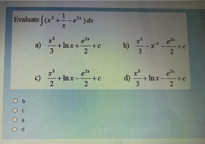 Solved Evaluate [(x?+-e* )dx 3 x e2 x a) + In x + e2 b) +C 2 | Chegg.com