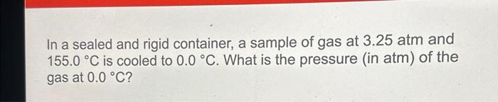 Solved In a sealed and rigid container, a sample of gas at | Chegg.com
