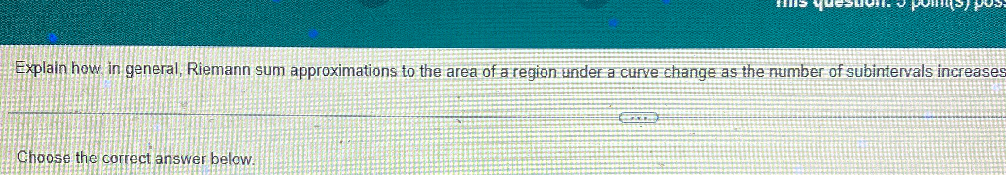 Solved Explain how, in general, Riemann sum approximations | Chegg.com