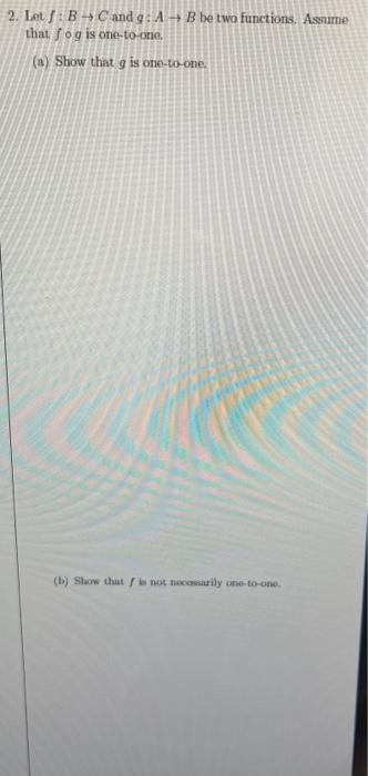 Solved 2. Iat f:B→C and g:A→B be two functions. Assume that | Chegg.com