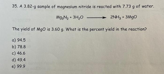 Solved 35. A 3.82-g sample of magnesium nitride is reacted | Chegg.com
