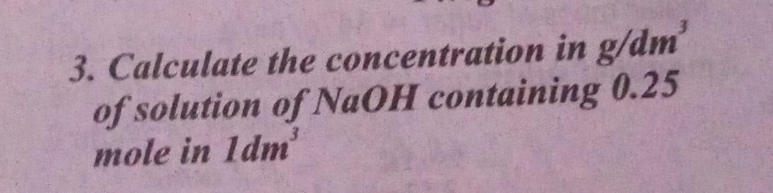 Solved 3. Calculate the concentration in g/dm3 of solution | Chegg.com