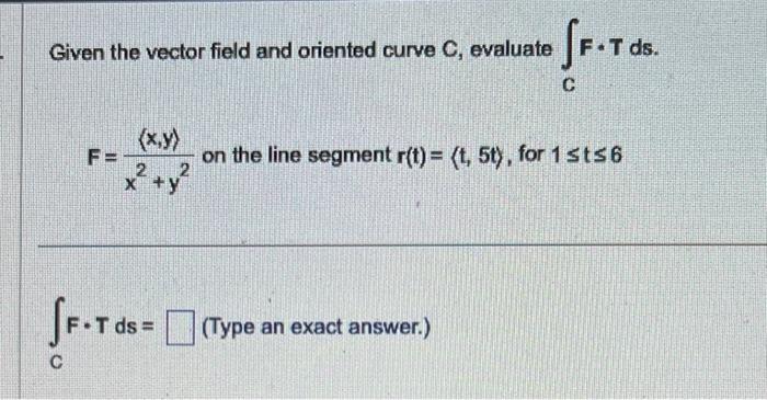Solved Given the vector field and oriented curve C, evaluate | Chegg.com
