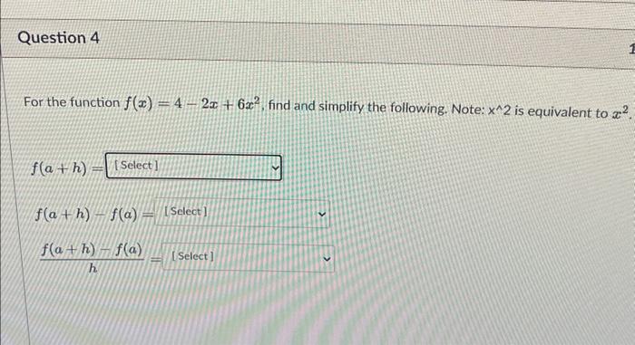 Solved Question 4 For the function f(x)=4-2x+6x², find and | Chegg.com