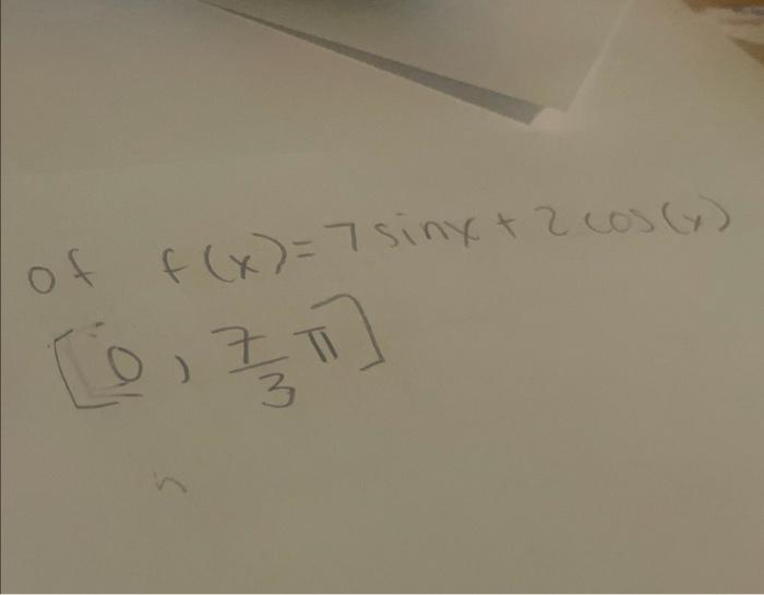 Solved of f(x)=7sinx+2cos(x) [0,37π] | Chegg.com