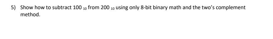 Solved 5) Show how to subtract 10010 from 20010 using only | Chegg.com