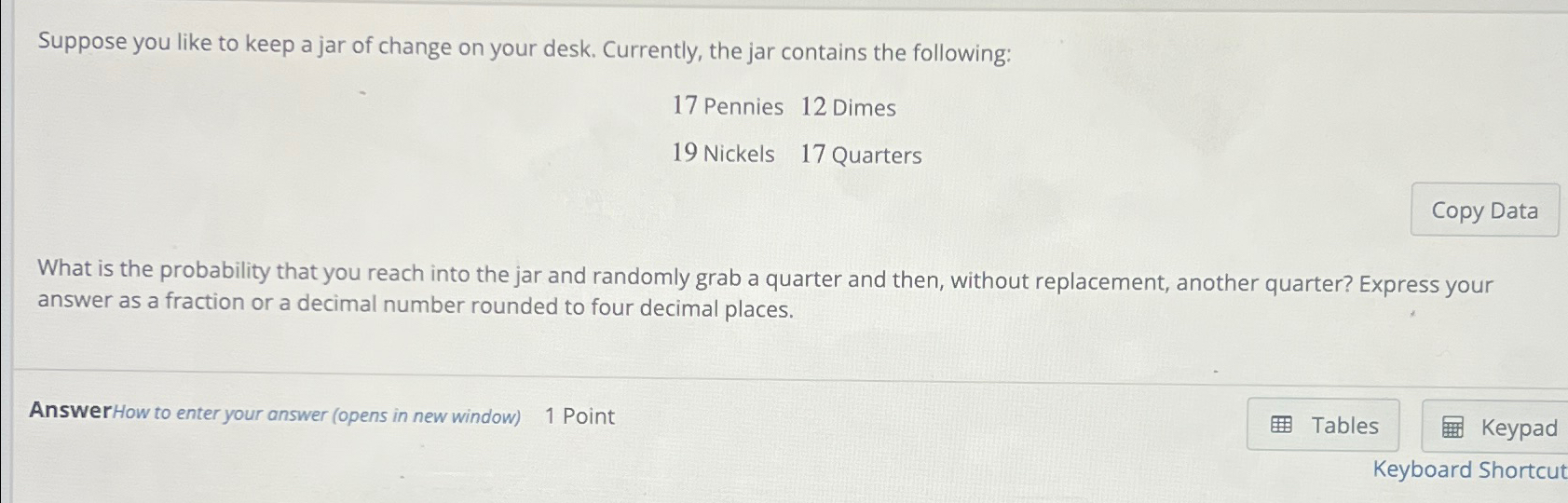 Solved Suppose you like to keep a jar of change on your | Chegg.com