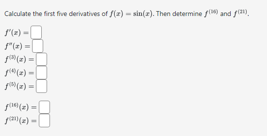 Solved Calculate the first five derivatives of f(x)=sin(x). | Chegg.com