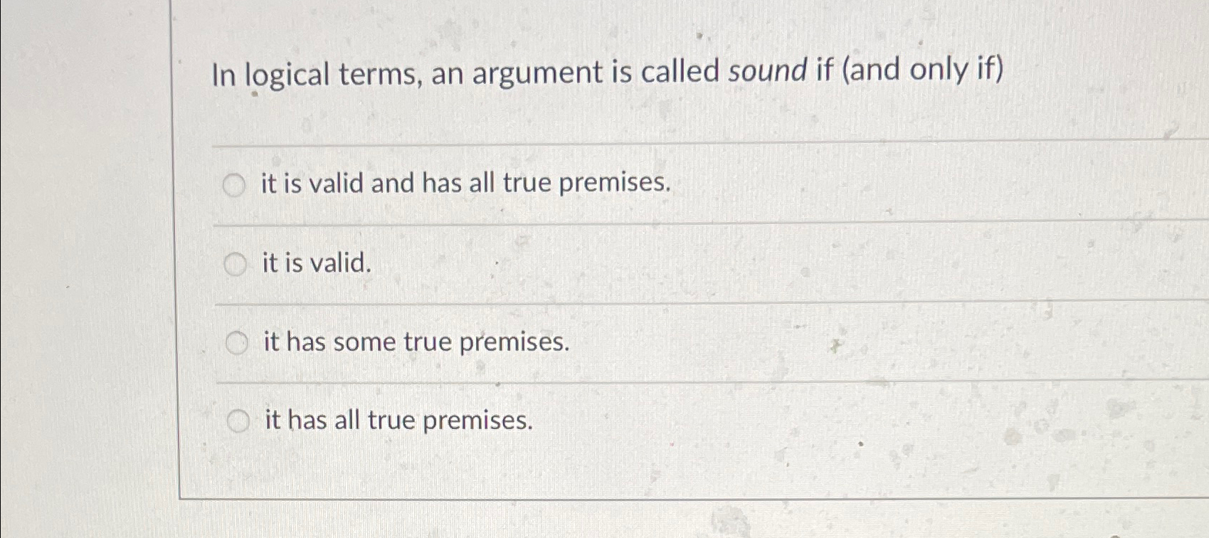 Solved In logical terms, an argument is called sound if (and | Chegg.com