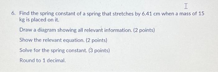 Solved 6 Find The Spring Constant Of A Spring That