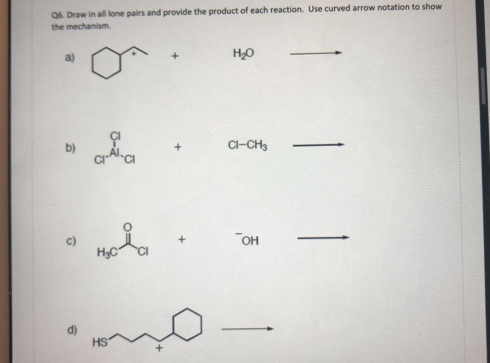 Solved Q6. Draw in all lone pairs and provide the product of | Chegg.com