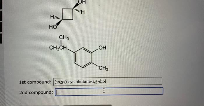 Solved 1st compound: (1s,3s)-cyclobutane-1,3-diol 2nd | Chegg.com