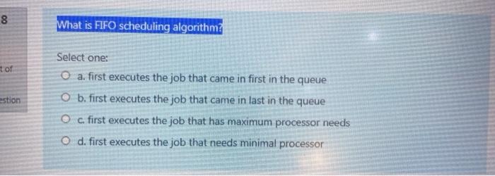 Solved 8 What Is Fifo Scheduling Algorithm Tof Estion Select