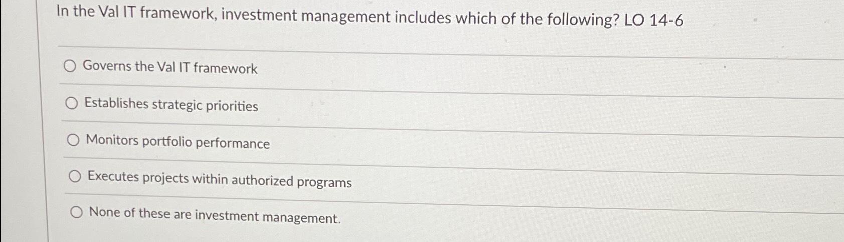 Solved In the Val IT framework, investment management | Chegg.com
