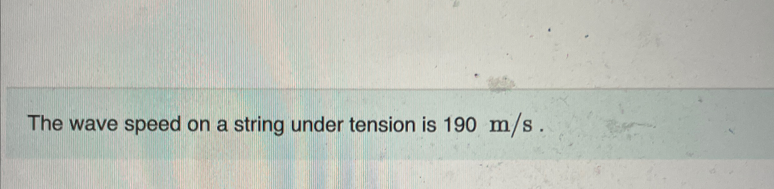 Solved The wave speed on a string under tension is 190ms. | Chegg.com
