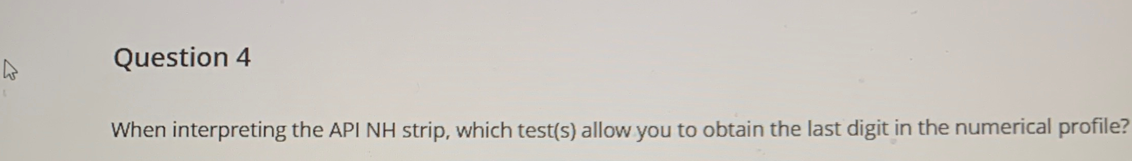 Solved Question 4When interpreting the API NH strip, which | Chegg.com
