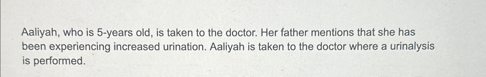 Solved Aaliyah, who is 5 -years old, is taken to the doctor. | Chegg.com Solved Aaliyah, who is 5 -years old, is taken to the doctor. | Chegg.com
