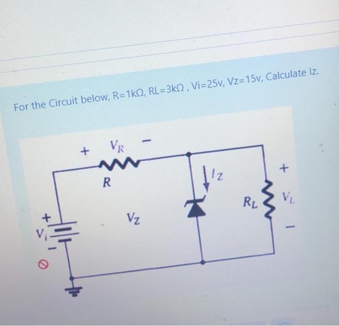 Solved For the Circuit below, R=1k2, RL=3k22, Vi=25v, | Chegg.com