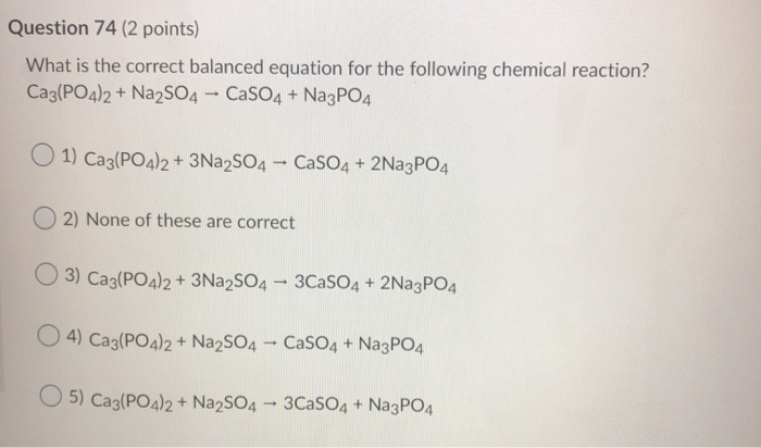 Solved Question 74 (2 points) What is the correct balanced | Chegg.com