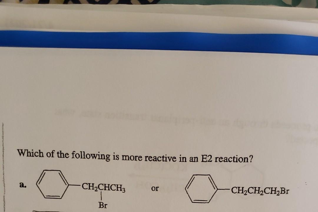 Solved Which of the following is more reactive in an E2 | Chegg.com