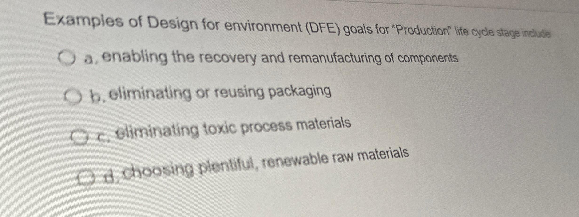 Solved Examples of Design for environment (DFE) ﻿goals for | Chegg.com