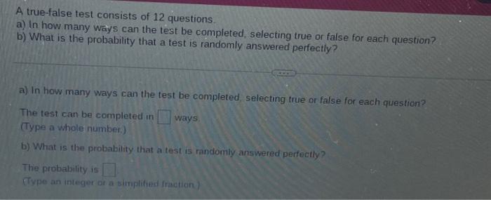 Solved A true-false test consists of 12 questions. a) In how | Chegg.com Solved A true-false test consists of 12 questions. a) In how | Chegg.com
