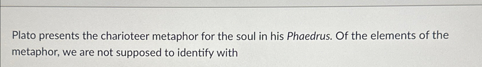 Solved Plato presents the charioteer metaphor for the soul | Chegg.com