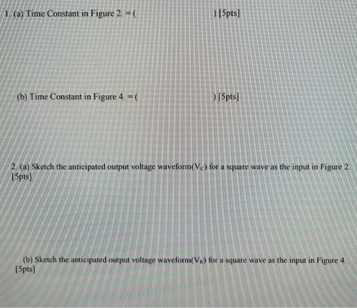 Solved 1. (a) Time Constant in Figure 2. =( [5pts] (b) Time | Chegg.com
